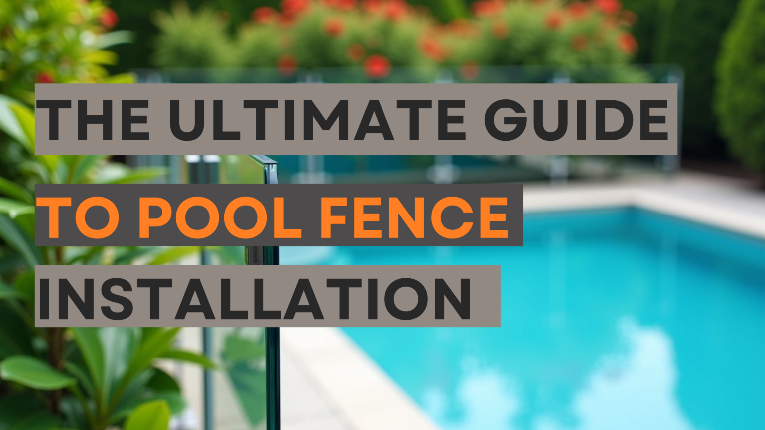 The Ultimate Guide to Pool Fence Installation